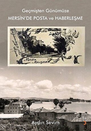 Geçmişten Günümüze Mersin’de Posta ve Haberleşme Aydın Sevim