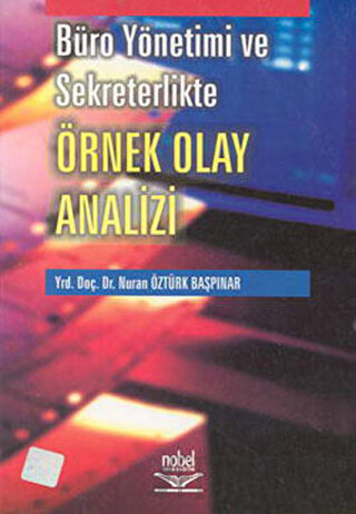 Büro Yönetimi ve Sekreterlikte Örnek Olay Analizi Nuran Öztürk Başpına